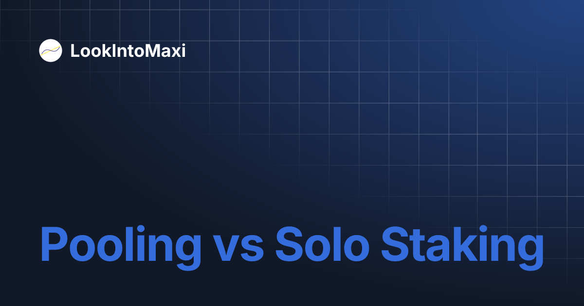 Pooling vs Solo Staking | LookIntoMaxi
